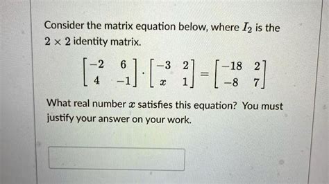SOLVED Consider The Matrix Equation Below Where Iz Is The X