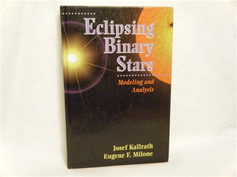 Eclipsing Binary Stars Modeling And Analysis By Kallrath Josef