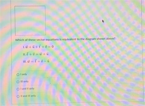 Solved Which Of These Vector Equations Is Equivalent To The Chegg Com