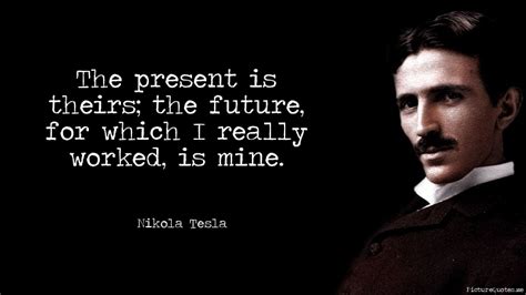The Present Is Theirs The Future For Which I Really Worked Is Mine
