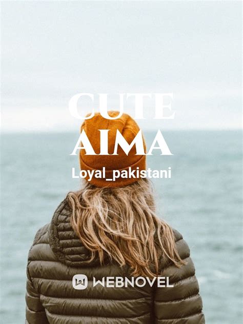 Read Cute Aima Loyalpakistani Webnovel