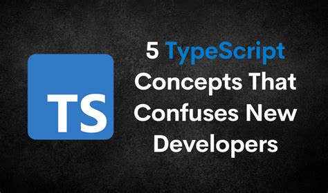 5 Typescript Concepts That Confuses New Developers By Riccardo Bertolini Aug 2023 Bits