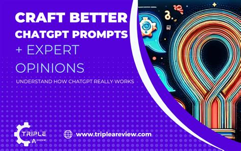 Tips To Craft Better ChatGPT Prompts Expert Opinions Triple A Review