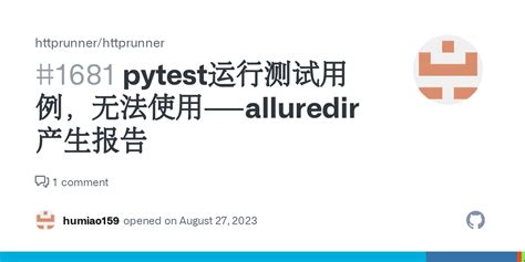 Pytest运行测试用例，无法使用 Alluredir产生报告 · Issue 1681 · Runner
