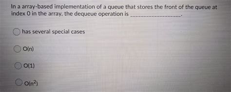 Solved In A Array Based Implementation Of A Queue That