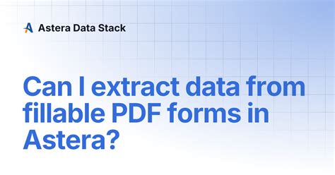 Can I Extract Data From Fillable Pdf Forms In Astera Astera Data Stack