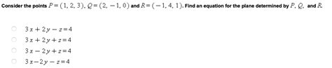 Solved Consider The Points P 1 2 3 Q 2 −1 0 And