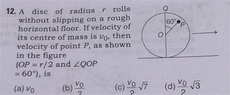 [answered] 12 a disc of radius r rolls without slipping on a rough kunduz