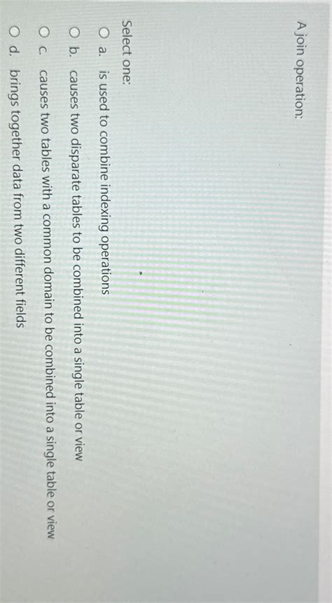 Solved A Join Operationselect Onea ﻿is Used To Combine