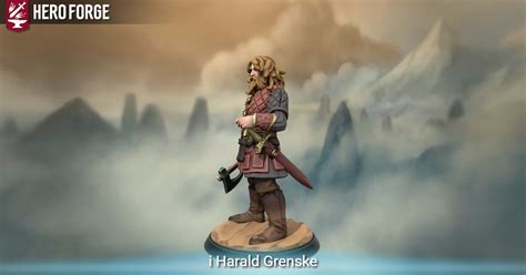 I Harald Grenske Made With Hero Forge