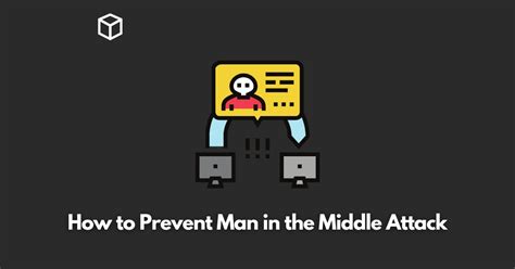 How To Prevent Man In The Middle Attack Programming Cube