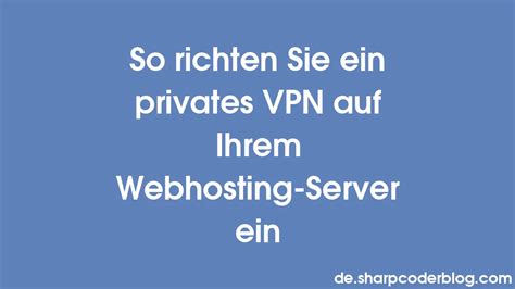 So Richten Sie Ein Privates Vpn Auf Ihrem Webhosting Server Ein Sharp