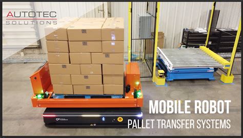Autotec Solutions Presents Mobile Robot Pallet Transfer Systems Autotec Solutions