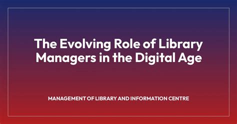 The Evolving Role Of Library Managers In The Digital Age Lis Library