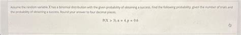 Solved Assume The Random Variable X Has A Binomal