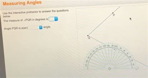 Solved Measuring Angles Use The Interactive Protractor To Answer The Questions Below The