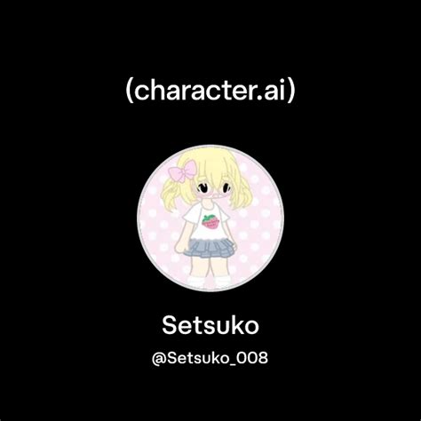 Setsuko Setsuko 008 Character Ai Ai Chat Reimagined Your Words Your World