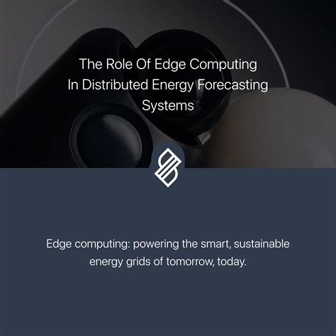 The Role Of Edge Computing In Distributed Energy Forecasting Systems → Scenario