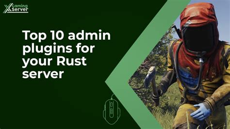 Top 10 Admin Plugins For Your Rust Server Xgamingserver