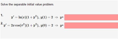 Solved Solve The Seperable Intial Value Problem