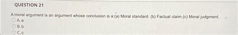 Solved QUESTION A Moral Argument Is An Argument Whose Chegg