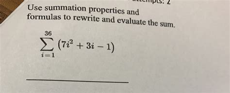 Solved Use Summation Properties And Formulas To Rewrite And