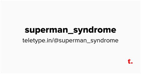 Supermansyndrome — Teletype