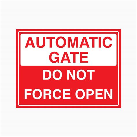 Automatic Gate Do Not Force Open Sign Get Signs