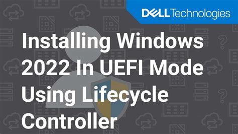 Install Microsoft Windows Server 2022 Operating System In Uefi Mode Using Dell Lifecycle