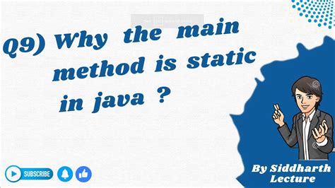 9 Why The Main Method Is Static In Java Java Interview Question Siddharth Lecture Youtube