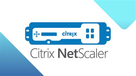Citrix Netscalers Backdoored In Widespread Exploitation Campaign