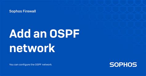 Add An Ospf Network Sophos Firewall