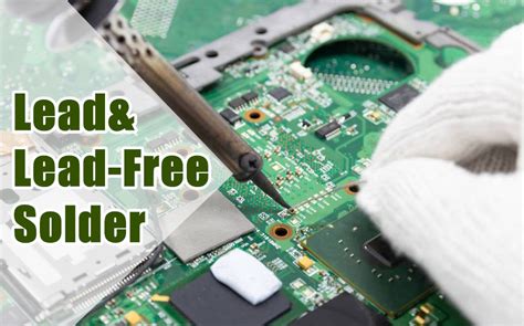 A Guide To Lead And Lead Free Solder In Pcb Manufacturing Kingpcb