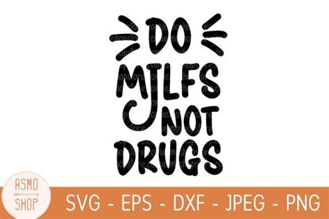 Do Milfs Not Drugs Svg Grafica Di Asmoshopstore · Creative Fabrica