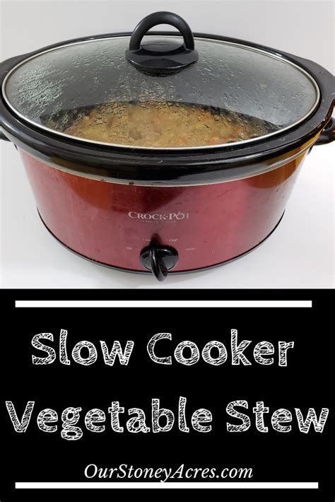 Slow Cooker Vegetable Stew Our Stoney Acres