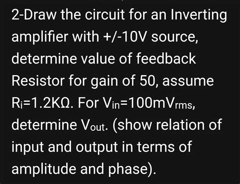 Solved 2 Draw The Circuit For An Inverting Amplifier With