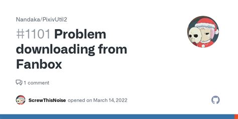 Problem Downloading From Fanbox · Issue 1101 · Nandakapixivutil2 · Github