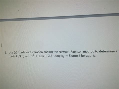 Solved 1 Use A Fixed Point Iteration And B The