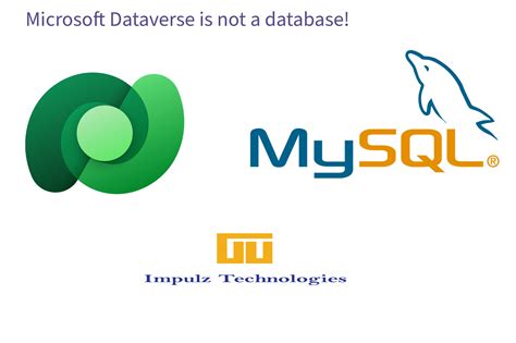 Microsoft Dataverse Is Not A Database Impulz Technologies Llc