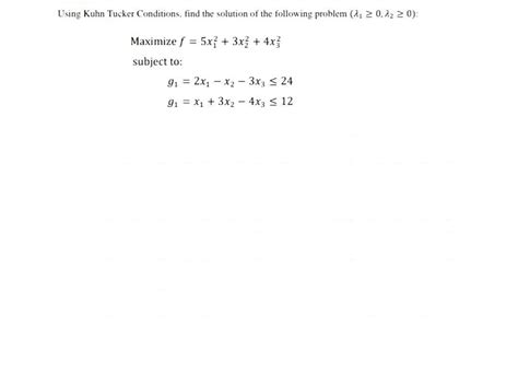Solved Using Kuhn Tucker Conditions Find The Solution Of