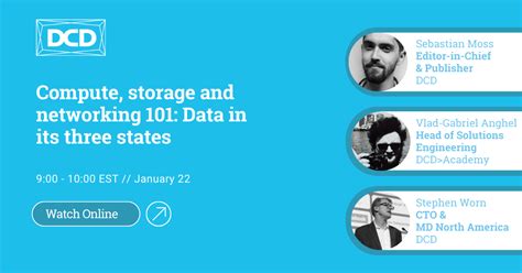 Compute Storage And Networking 101 Data In Its Three States Dcd