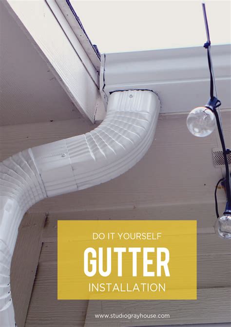 DIY Gutter Installation Gray House Studio