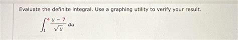 Solved Evaluate The Definite Integral Use A Graphing Chegg Com