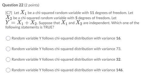 Solved Question 22 2 Points C7 Let X1 Be A Chi Squared Chegg Com
