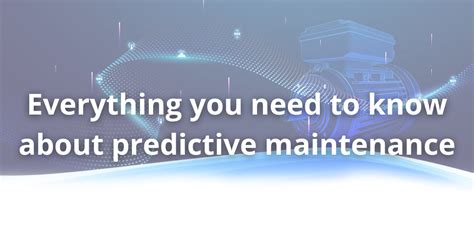 Everything About Predictive Maintenance Integral System