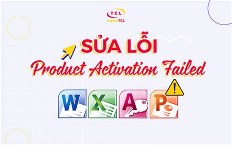 lỗi product activation failed là gì làm sao để sửa lỗi