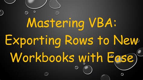 Mastering Vba Exporting Rows To New Workbooks With Ease Youtube
