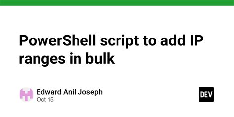 Powershell Script To Add Ip Ranges In Bulk Dev Community