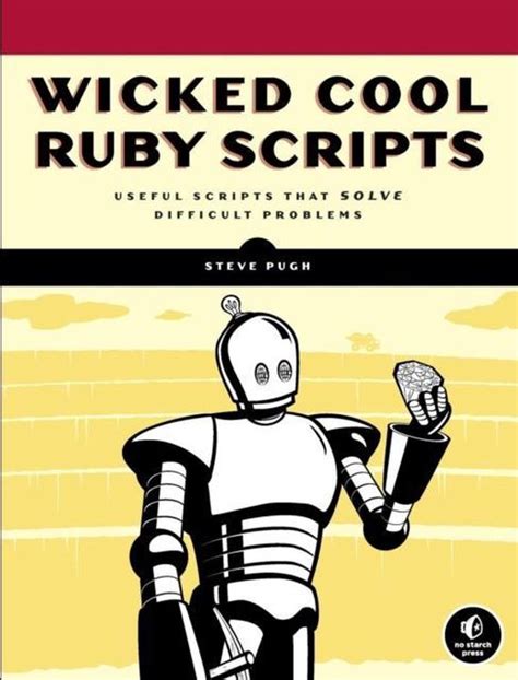 Wicked Cool Ruby Scripts Useful Scripts That Solve Difficult Problems