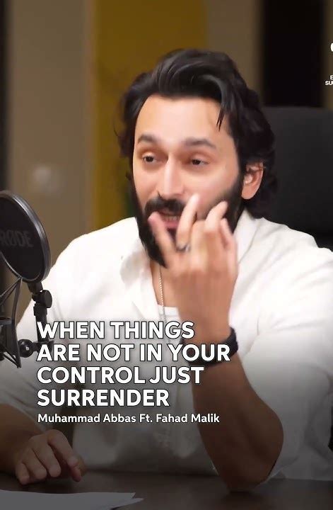 Just Surrender If Things Are Not In Your Control Ft Fahad Malik